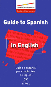 GUIDE TO SPANISH IN ENGLISH GUIA DE ESPAÑOL PARA H - Librería Central ...